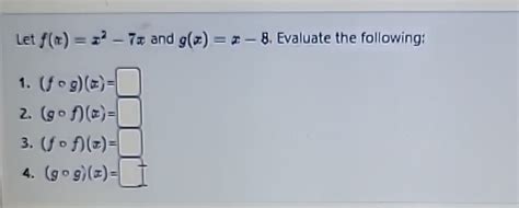 Solved Let f(x)=x2-7x ﻿and g(x)=x-8. ﻿Evaluate the | Chegg.com