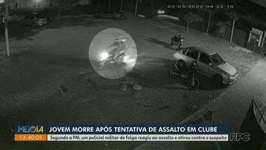 Meio Dia Paraná Foz do Iguaçu Jovem morre após tentativa de assalto