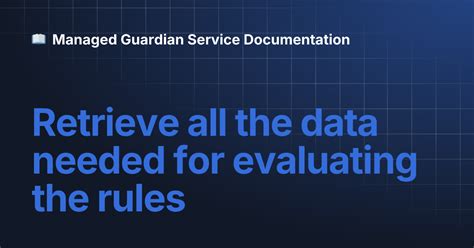 retrieve all the data needed for evaluating the rules managed