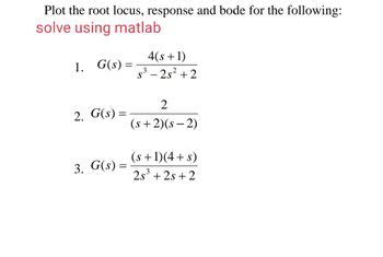 Answered Plot The Root Locus Response And Bode For The Following