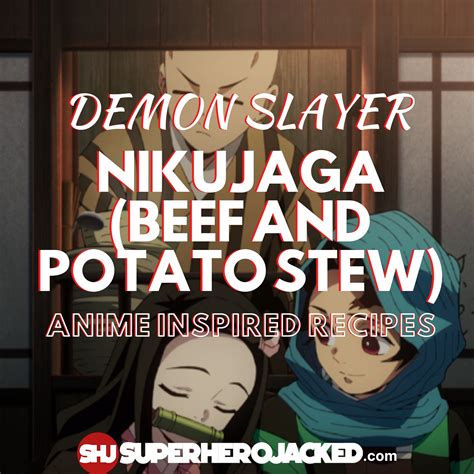 Easy Demon Slayer Inspired Nikujaga Recipe Superhero Jacked