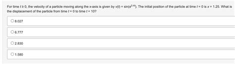 Solved For Time T The Velocity Of A Particle Moving Along Chegg