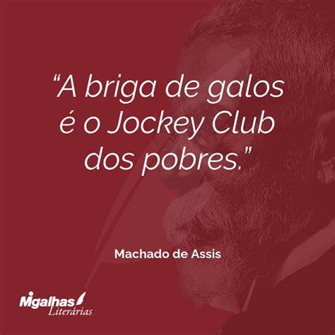 Machado De Assis A Briga De Galos é O Jockey Club Dos Pobres