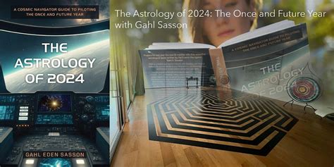 The Astrology Of 2024 The Once And Future Year With Gahl Sasson
