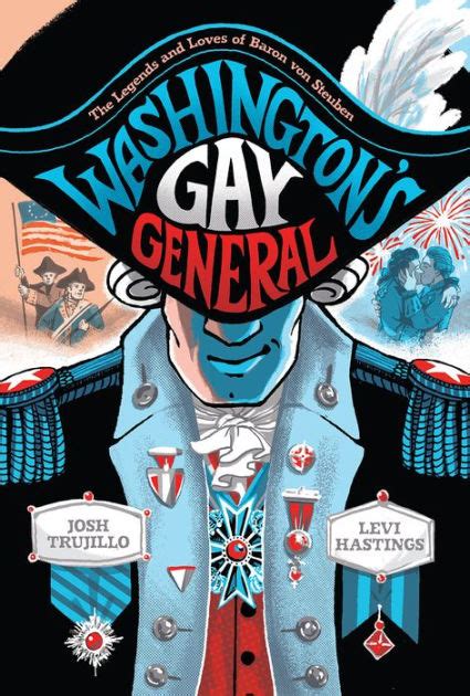 Washington S Gay General The Legends And Loves Of Baron Von Steuben By