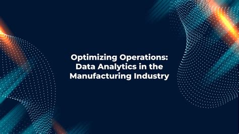 Ppt Optimizing Operations Data Analytics In Manufacturing Industry