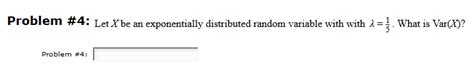 Solved Let X Be An Exponentially Distributed Random Variable