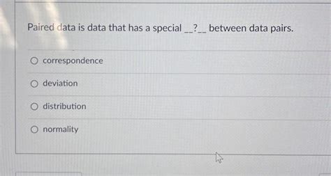 Solved Paired Data Is Data That Has A Special Chegg Com