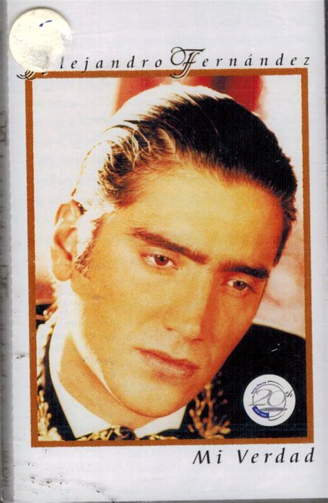 Alejandro Fernandez Mi Verdad Music