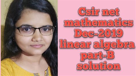 Csir Net Mathematics Linear Algebra Dec 2019 Part B Solution Youtube