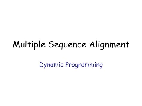 Ppt Dynamic Programming In Multiple Sequence Alignments Exploring