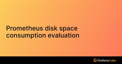 Prometheus Disk Space Consumption Evaluation Grafana Labs
