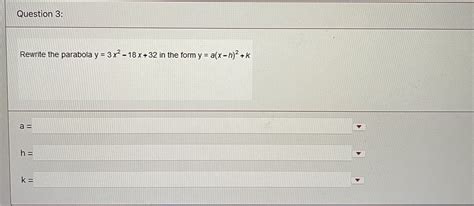 solved rewrite the parabola y 3x2−18x 32 in the form