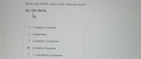 Solved What Is The Iupac Name Of The Molecule