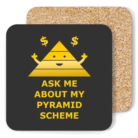 Ask Me About My Pyramid Scheme Coasters Sold By Kassonaxlovelydr4 Sku