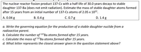 The Nuclear Reactor Fission Product 137 Cs With A