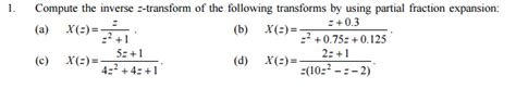 Solved Compute The Inverse Z Transform Of The Following Chegg