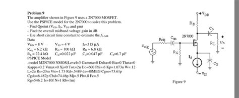 Solved The Amplifier Shown In Figure 9 Uses A 2n7000 Mosfet