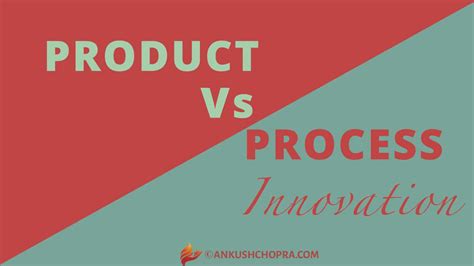Product Vs Process Innovation Which Is More Important