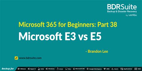 Microsoft 365 For Beginners Microsoft E3 Vs E5 Part 38 Bdrsuite