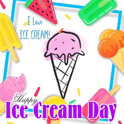 I Love Ice Cream Free Ice Cream Day Ecards Greeting Cards 123 Greetings