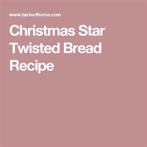 Christmas Star Twisted Bread Recipe Star Bread Bread Twist