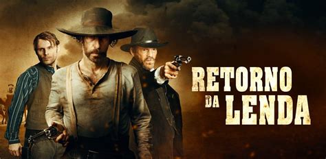 Retorno da Lenda Entenda a volta dos que não foram em ótimo faroeste