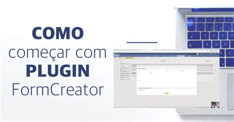 Como Começar Com O Plugin De Formulários Para O Glpi Formcreator