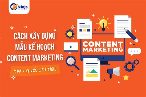 Mẫu Kế Hoạch Content Marketing Hiệu Quả Và Chi Tiết Nhất