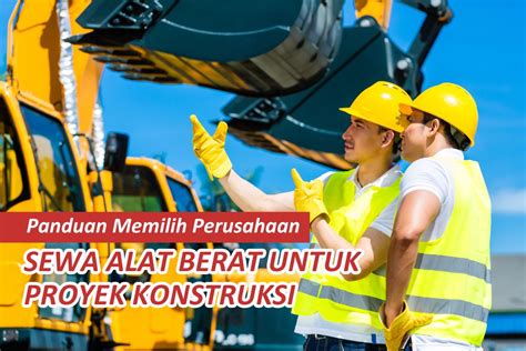 Panduan Memilih Perusahaan Sewa Alat Berat Untuk Proyek Konstruksi PT