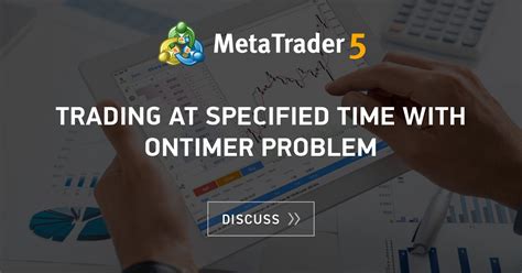 Trading At Specified Time With Ontimer Problem Trading Hours Mql4 And Metatrader 4 Mql4