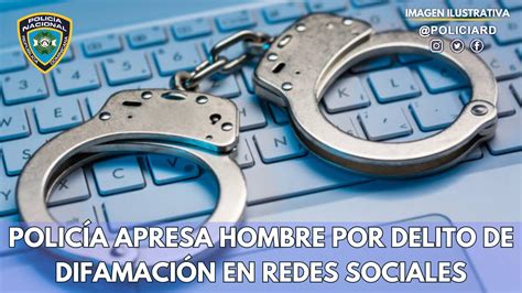 Policía Apresa Hombre Por Delito De Difamación En Redes Sociales