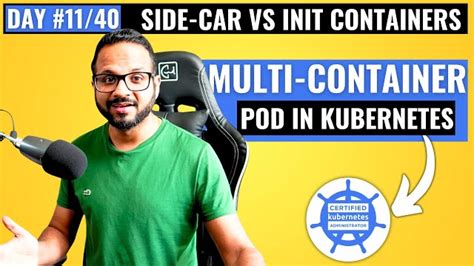 day 11 40 multi container pods in kubernetes sidecar vs init