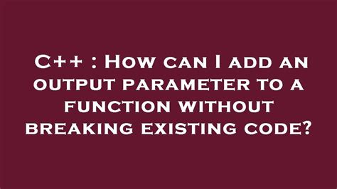 C How Can I Add An Output Parameter To A Function Without Breaking Existing Code Youtube