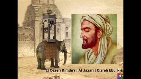 CEZERİ KİMDİR EL CEZERİ NİN MAKİNELERİ CEZERE MÜSLÜMAN BİLİM İNSANI
