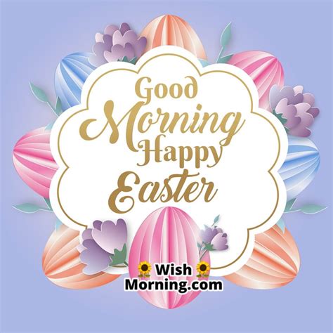 Good Morning Happy Easter Wishes For A Joyful Day Wish Morning