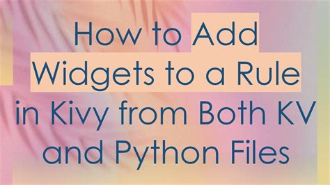 How To Add Widgets To A Rule In Kivy From Both Kv And Python Files Youtube