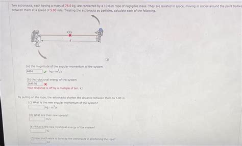 Solved Two Astronauts Each Having A Mass Of 76 0 Kg Are Chegg