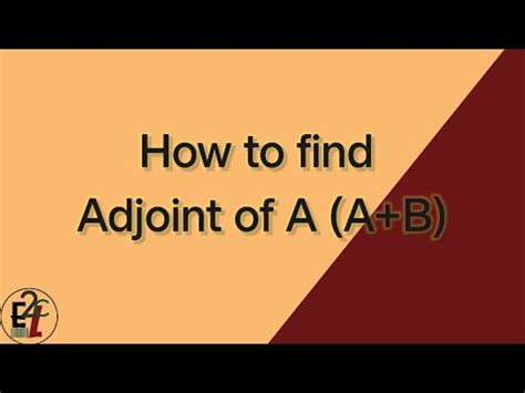 23 Find Adjoint Of A A B YouTube