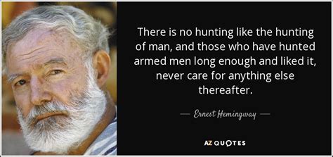 Ernest Hemingway Quote There Is No Hunting Like The Hunting Of Man And