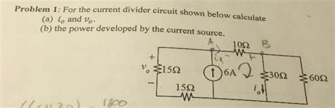 Solved Problem For The Current Divider Circuit Shown Chegg