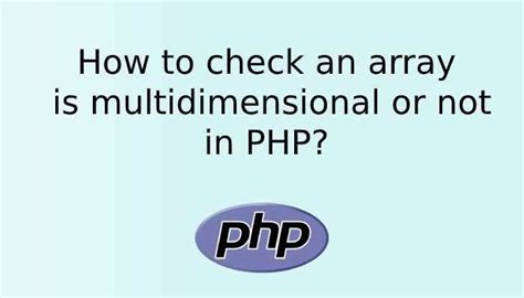 How To Check An Array Is Multidimensional Or Not In Php