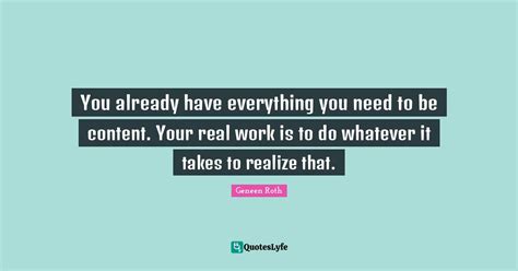 You Already Have Everything You Need To Be Content Your Real Work Is
