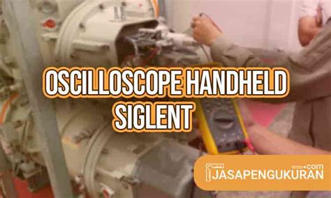 Berikut Daftar Produk Oscilloscope Handheld Siglent Dan Kelebihannya