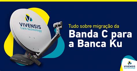 Tudo Sobre Migração Da Banda C Para A Banda Ku
