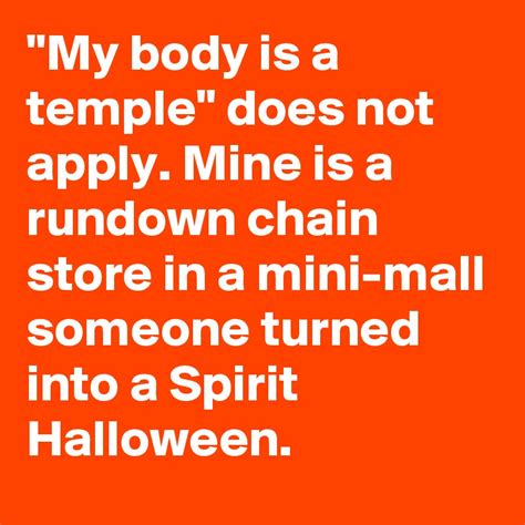 My Body Is A Temple Does Not Apply Mine Is A Rundown Chain Store In