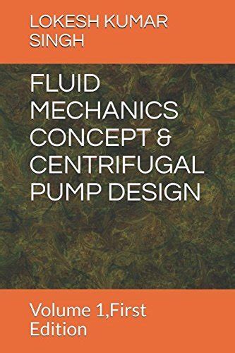 FLUID MECHANICS CONCEPT CENTRIFUGAL PUMP DESIGN By LOKESH KUMAR SINGH Goodreads