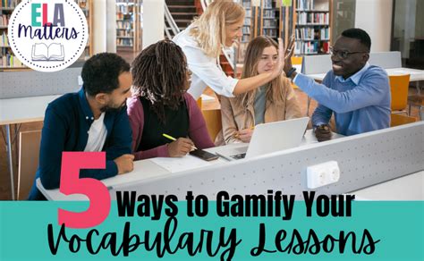 Five Ways To Gamify Your Vocabulary Lessons Ela Matters