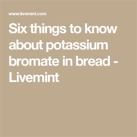 Six Things To Know About Potassium Bromate In Bread Livemint Things