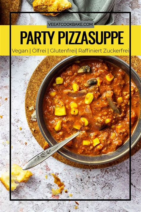 Vegane Party Pizza Suppe Pizzasuppe Suppen Rezept Vegan Suppen